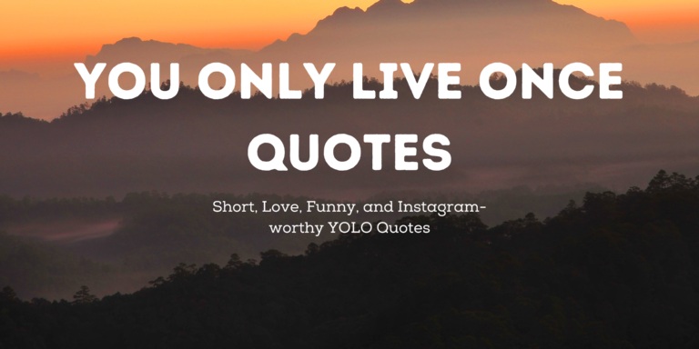 You Only Live Once Quotes: Short, Love, Funny, and Instagram-worthy ...