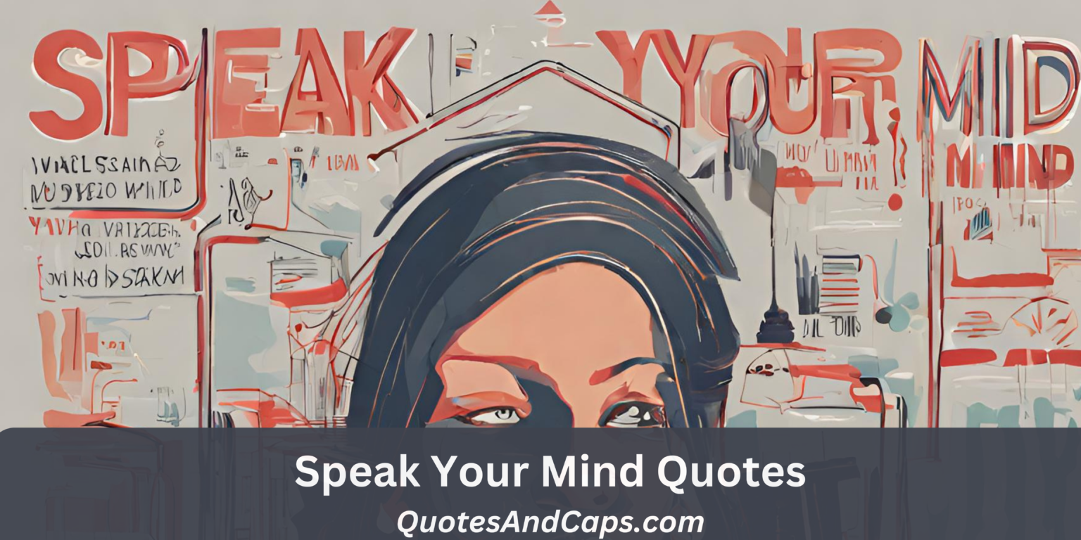 Speak Your Mind Quotes: Never Apologize; When & Want to Speak Your Mind ...