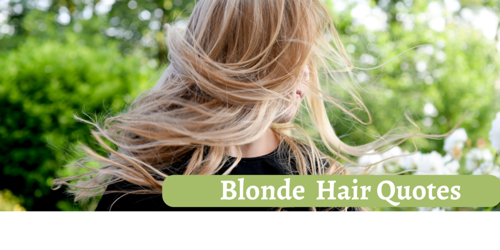 50+ Blonde Hair Quotes about Love, Summer & Goodbyes